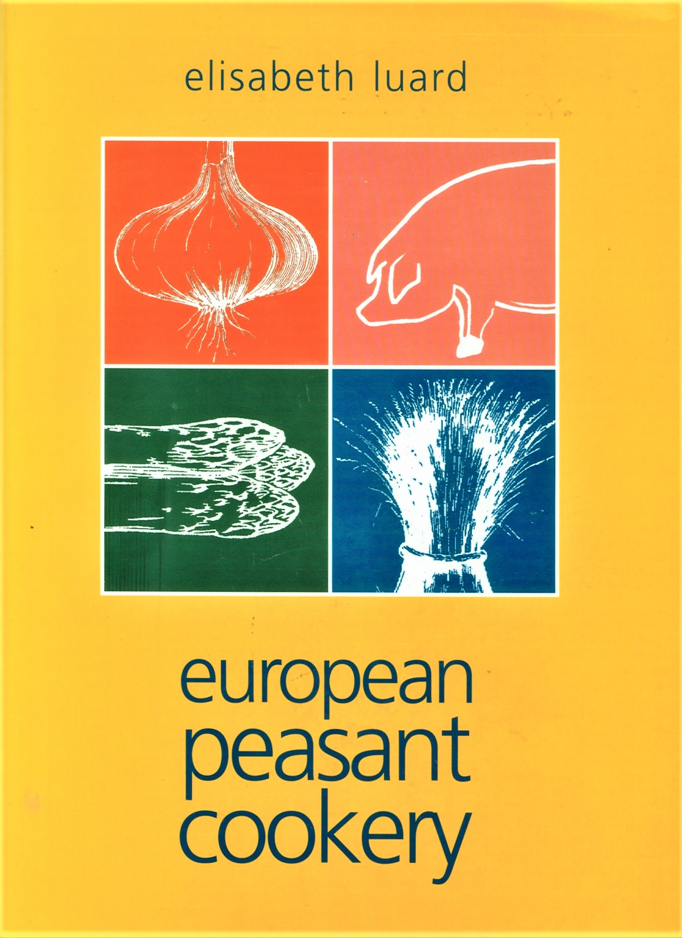 European Peasant Cookery By Elisabeth Luard - Foodtourist